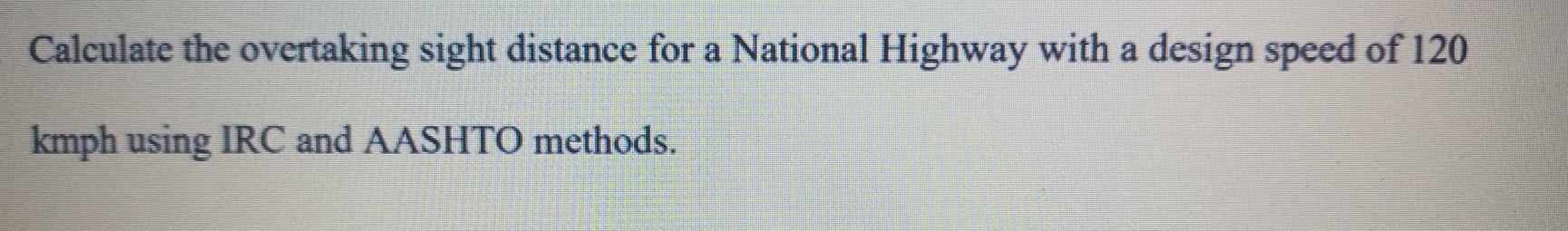 Solved Calculate the overtaking sight distance for a | Chegg.com
