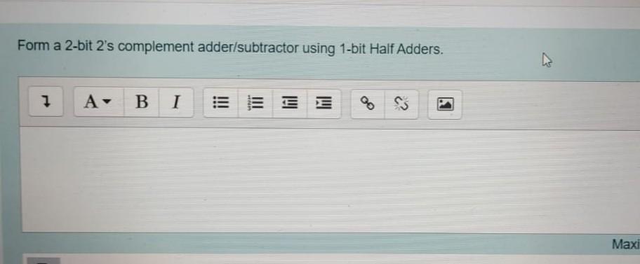 Solved Form a 2-bit 2's complement adder/subtractor using | Chegg.com