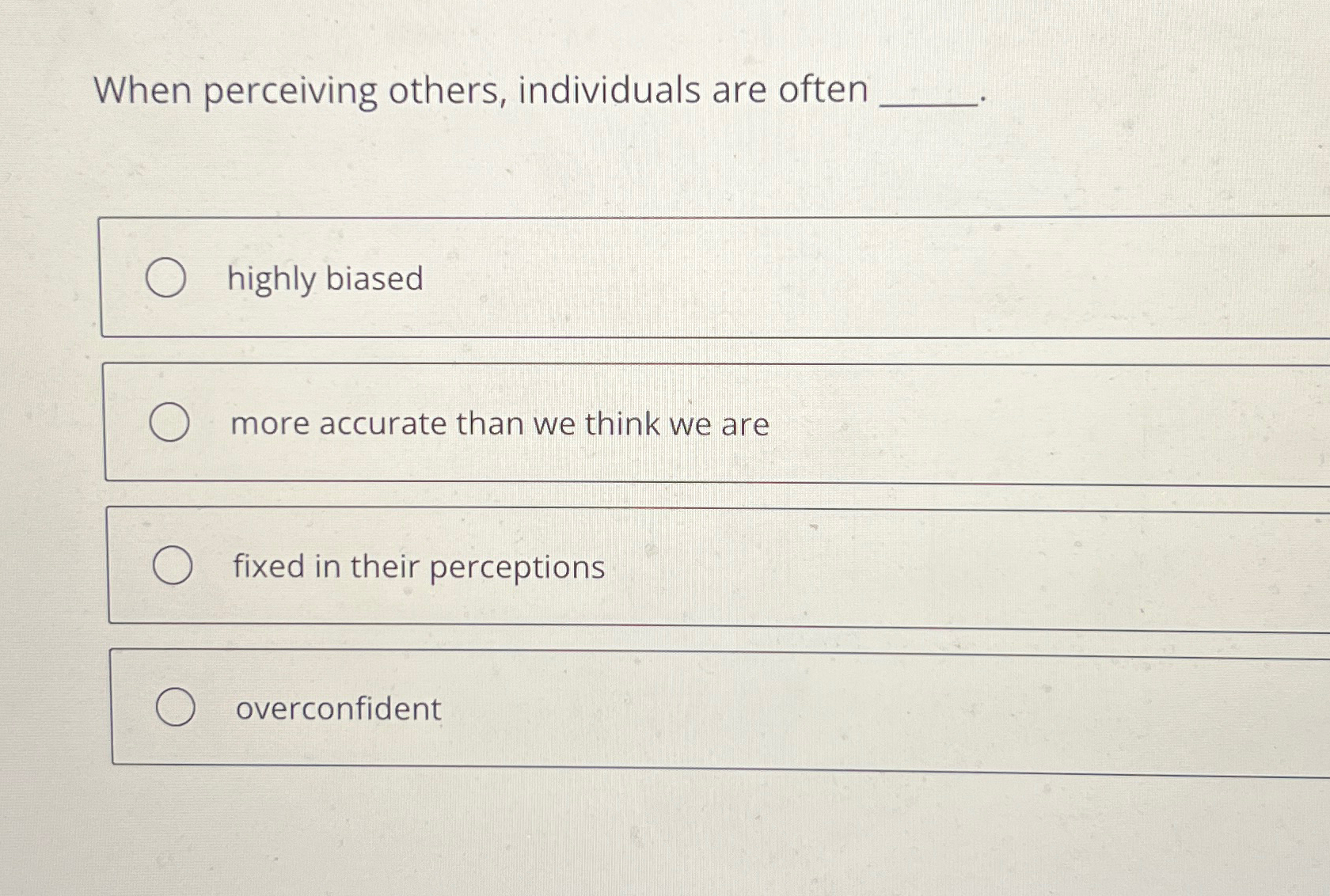 Solved When perceiving others, individuals are oftenhighly | Chegg.com