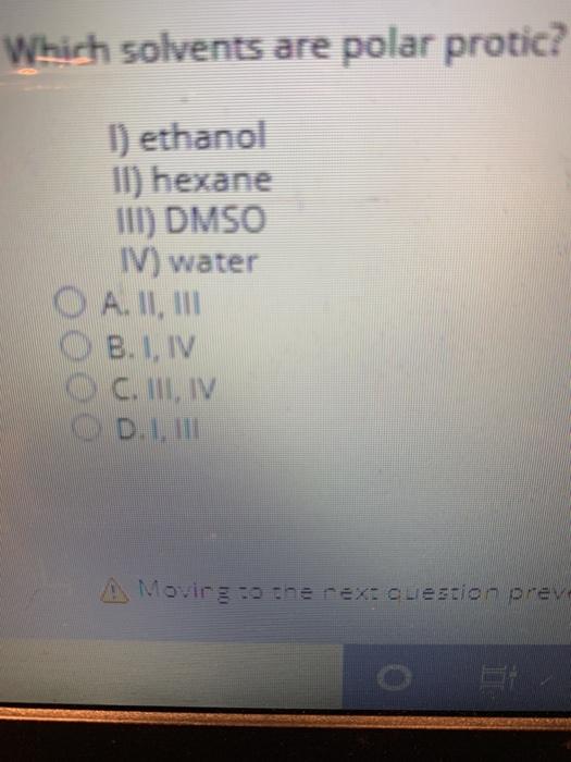 Solved Which solvents are polar protic? I) ethanol II) | Chegg.com