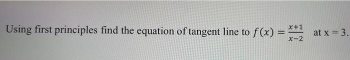 Solved Using first principles find the equation of tangent | Chegg.com
