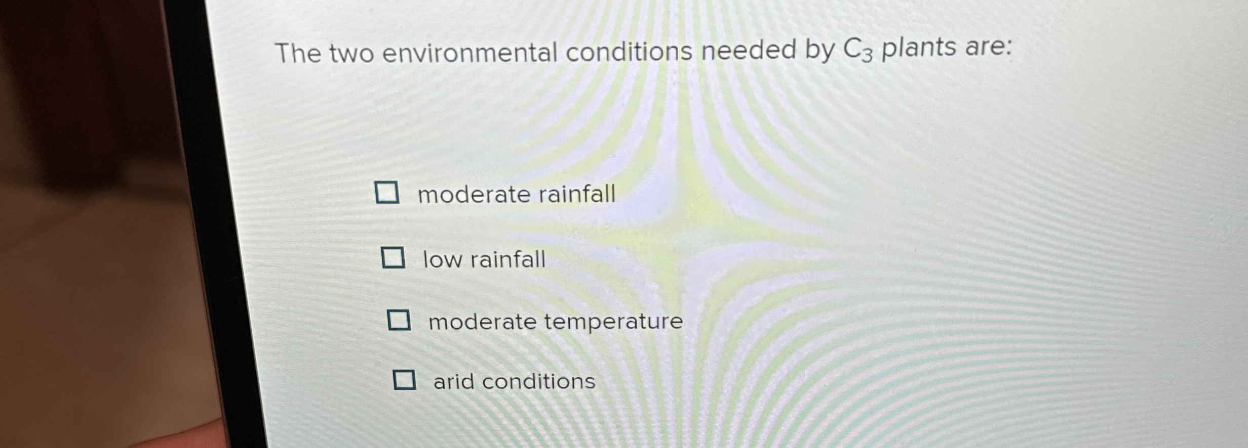 Solved The two environmental conditions needed by C3 ﻿plants | Chegg.com