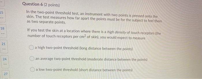 Solved 15 Question 6 (2 points) In the two-point threshold | Chegg.com