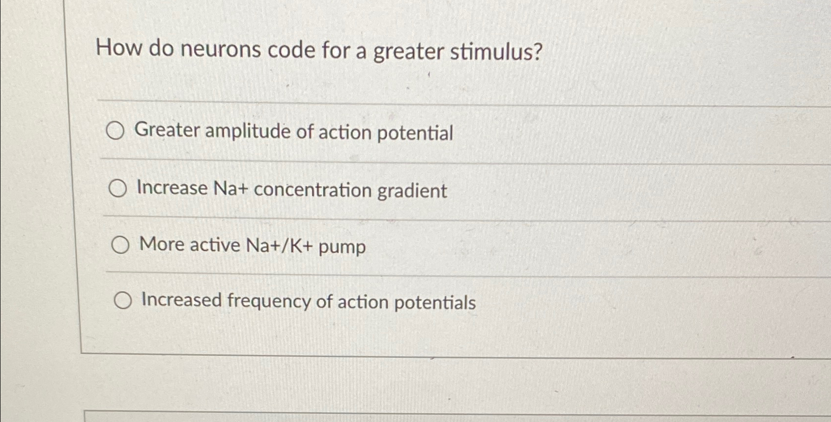 Solved How do neurons code for a greater stimulus?Greater | Chegg.com