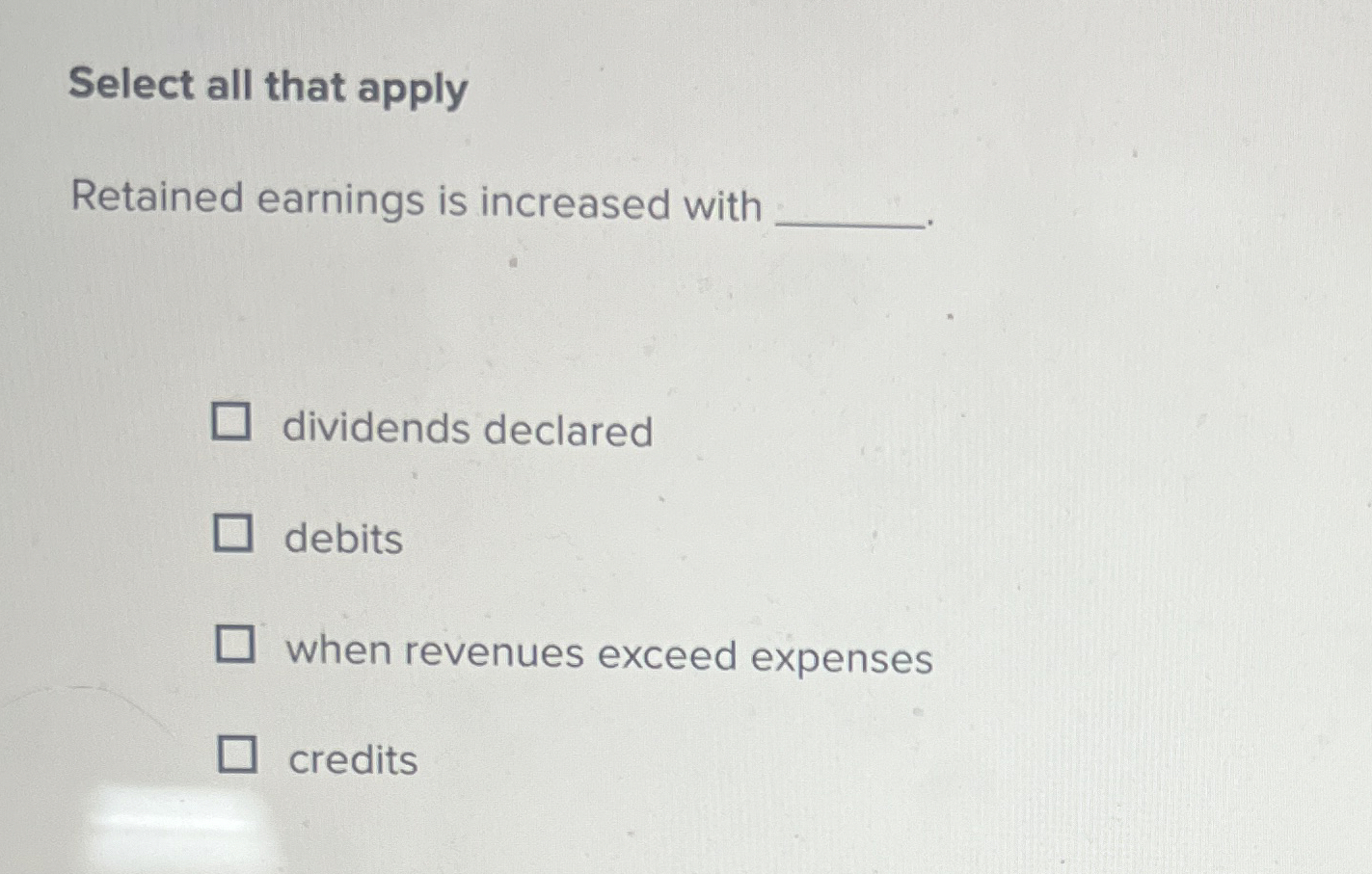 Solved Select all that applyRetained earnings is increased | Chegg.com