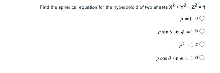 Solved Find the spherical equation for the hyperboloid of | Chegg.com