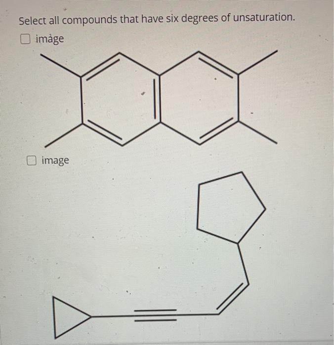 Solved Select all compounds that have six degrees of | Chegg.com