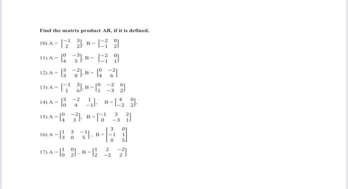 Solved Find the matrix product AB, if it is defined. 10) | Chegg.com