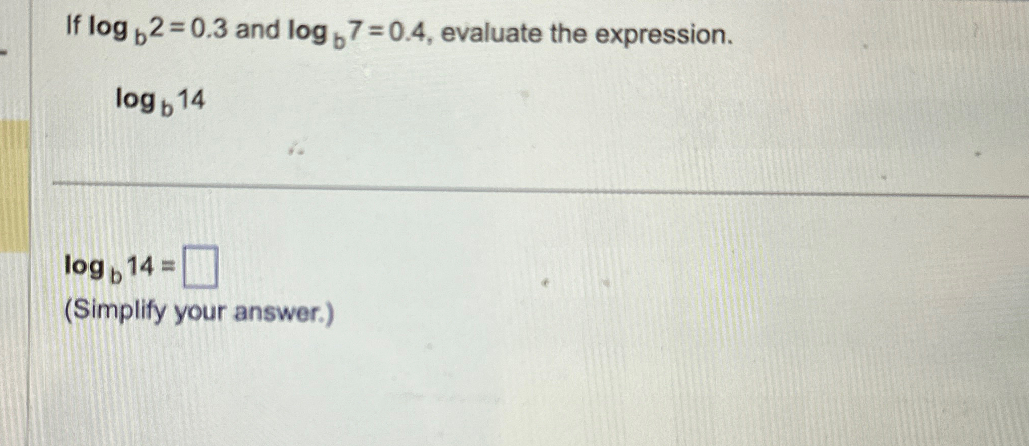 Solved If logb2=0.3 ﻿and logb7=0.4, ﻿evaluate the | Chegg.com