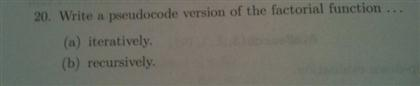 Solved Write a pseudocode version of the factorial function | Chegg.com