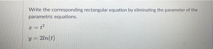 Solved Write the corresponding rectangular equation by | Chegg.com