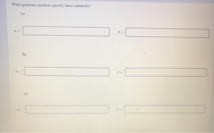 Solved What quantum numbers specify these subshells? 58 | Chegg.com