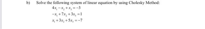 Solved b) Solve the following system of linear equation by | Chegg.com