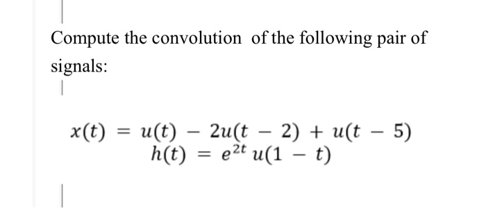 Solved Compute the convolution of the following pair of | Chegg.com