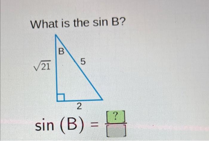 Solved What is the sinB ? sin(B)=[][?] | Chegg.com