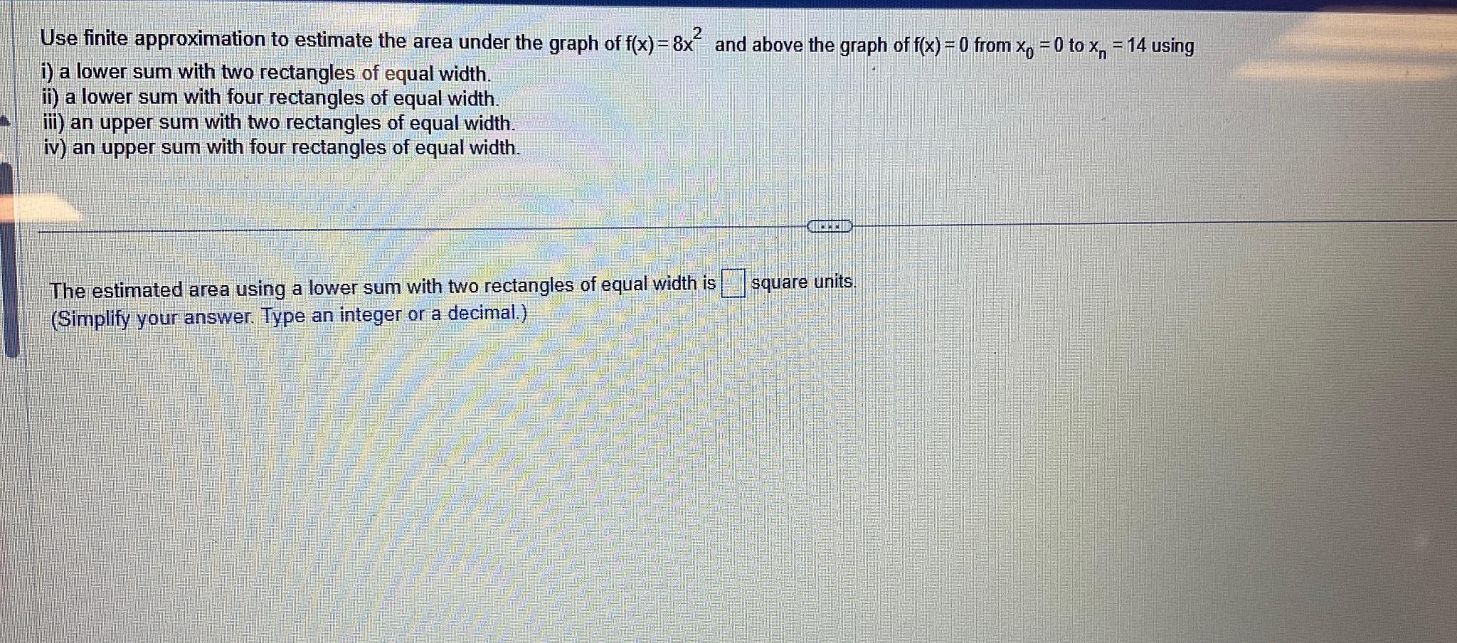 Solved Use Finite Approximation To Estimate The Area Under