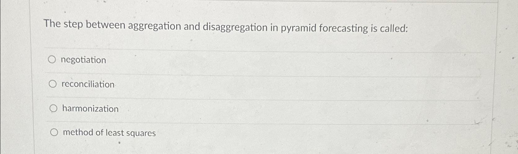 Solved The step between aggregation and disaggregation in | Chegg.com