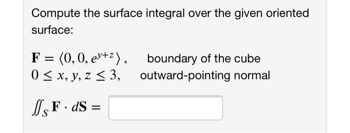 Solved Compute the surface integral over the given oriented | Chegg.com