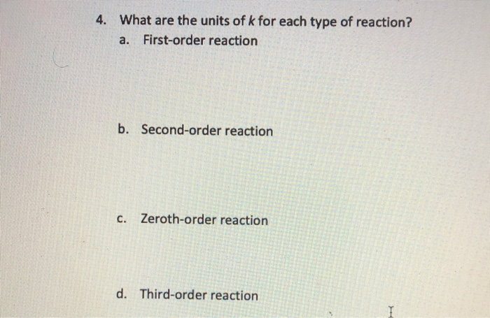 Solved 4. What are the units of k for each type of reaction? | Chegg.com