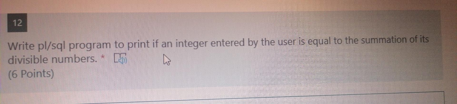 Solved 12 Write pl/sql program to print if an integer | Chegg.com