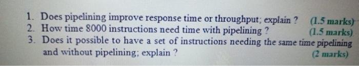 Solved 1. Does pipelining improve response time or | Chegg.com