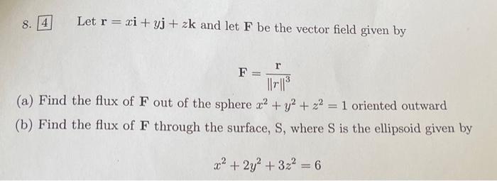 Solved 8 4 Let R Xi Yj Zk And Let F Be The Vector Field