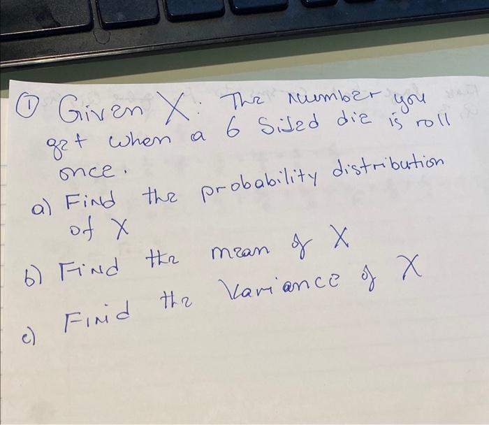 Solved (1) Given X: The number you gat when a 6 Silad die is | Chegg.com