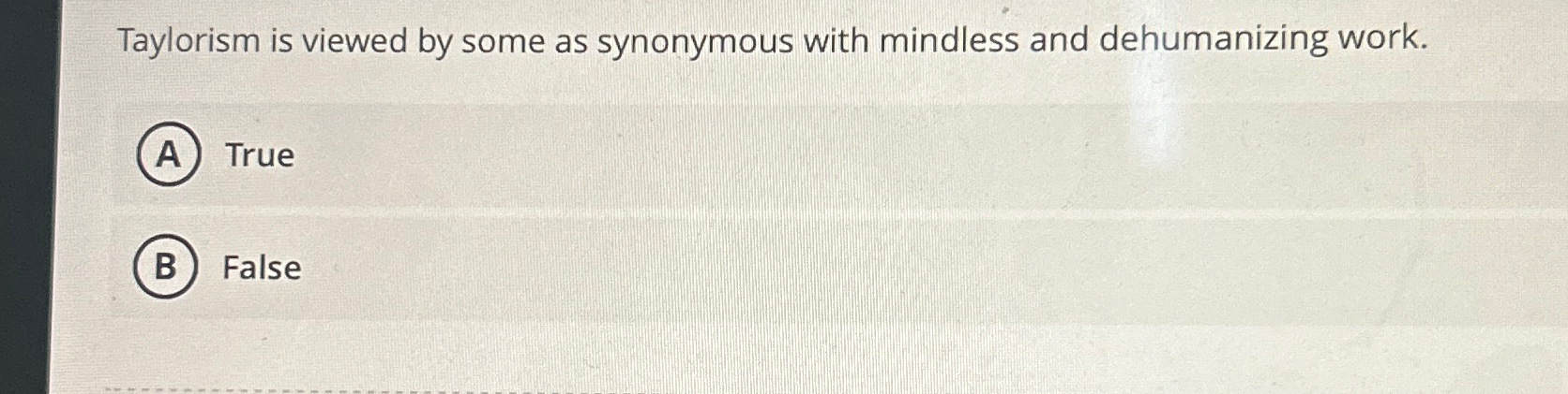 Solved Taylorism is viewed by some as synonymous with | Chegg.com