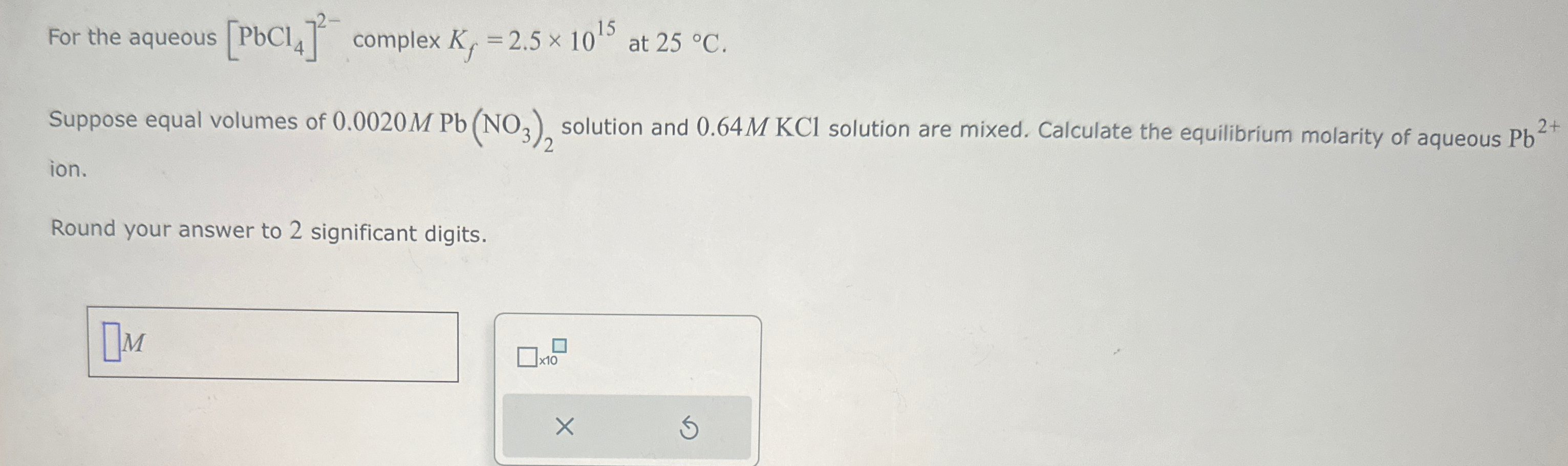 Solved For the aqueous [PbCl4]2- ﻿complex Kf=2.5×1015 ﻿at | Chegg.com