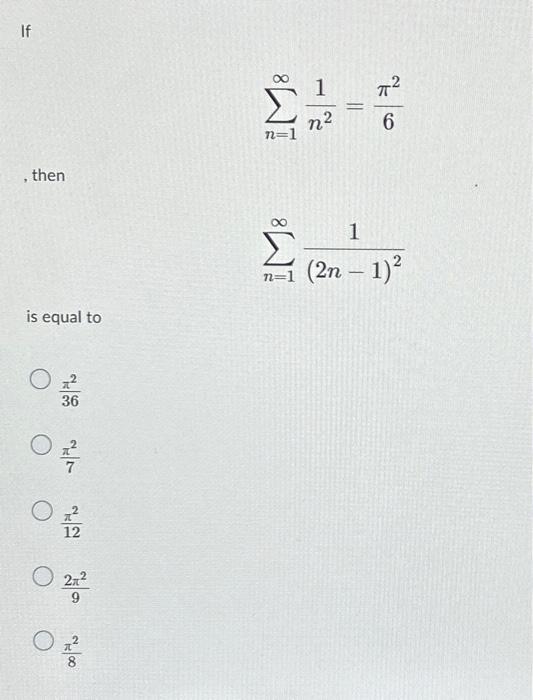 Solved ∑n=1∞n21=6π2 , then ∑n=1∞(2n−1)21 is equal to 36π2 | Chegg.com