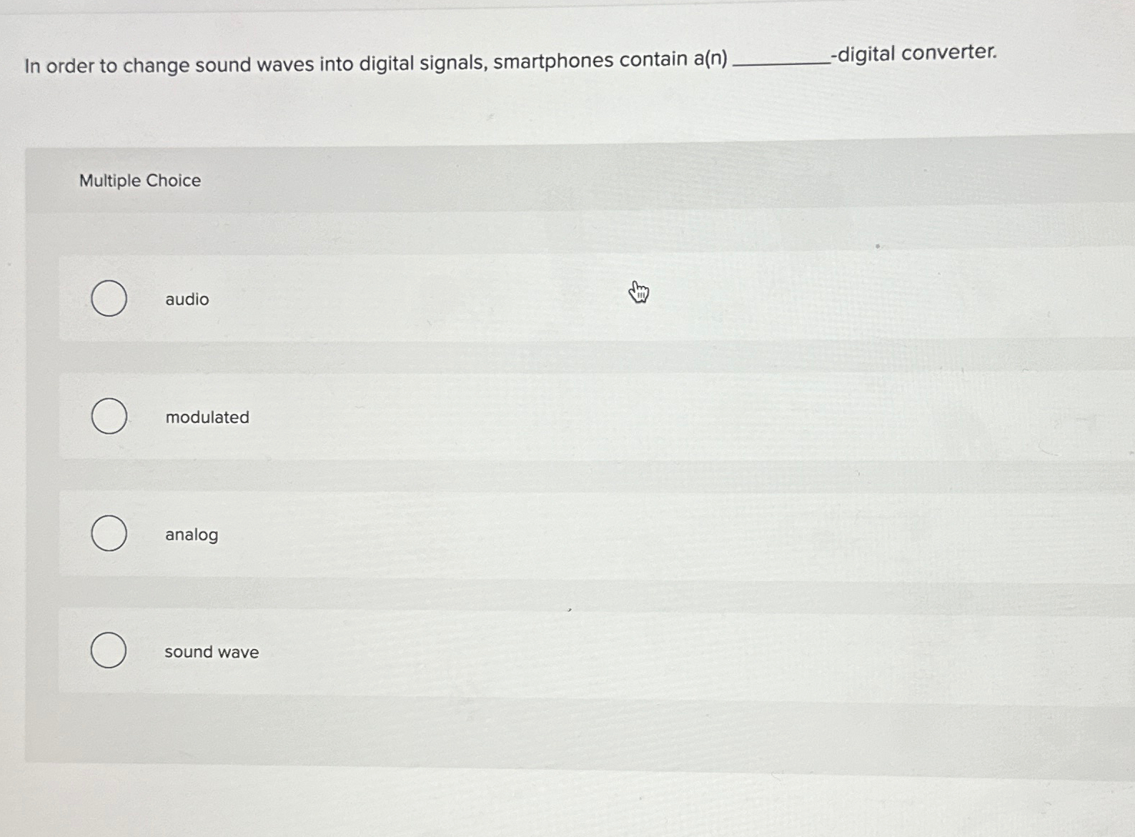 Solved In order to change sound waves into digital signals, | Chegg.com
