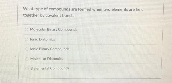 Solved What type of compounds are formed when two elements | Chegg.com