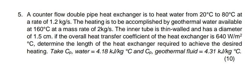 Solved 5. A counter flow double pipe heat exchanger is to | Chegg.com