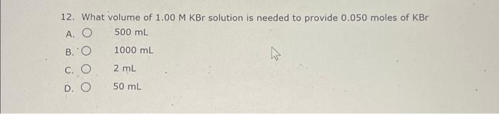 Solved 12. What volume of 1.00 M KBr solution is needed to | Chegg.com