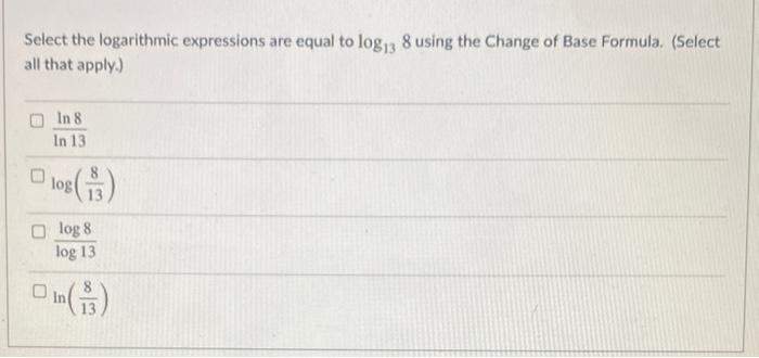 Solved Select the logarithmic expressions are equal to log13 | Chegg.com