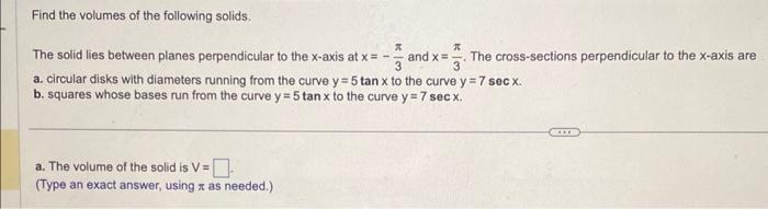 Solved Find the volumes of the following solids. The solid | Chegg.com