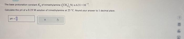 Solved The base protonation constant Kb of trimethylamine | Chegg.com