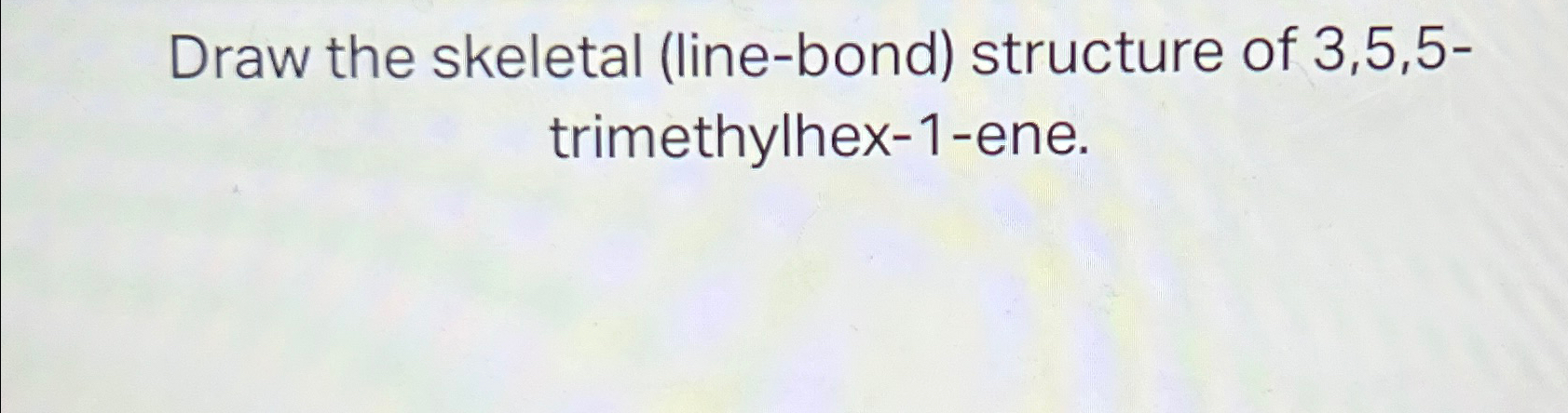 Solved Draw the skeletal (line-bond) ﻿structure of | Chegg.com