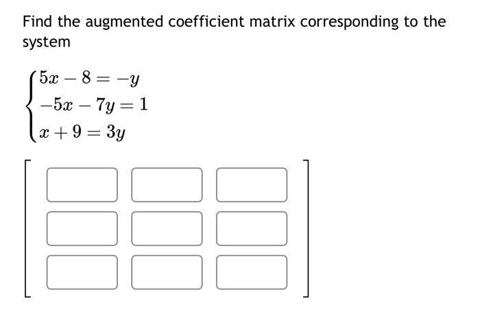 Solved Find the augmented coefficient matrix corresponding | Chegg.com