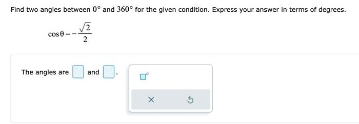 Solved Find two angles between 0∘ and 360∘ for the given | Chegg.com
