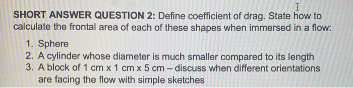 Solved SHORT ANSWER QUESTION 2: Define coefficient of drag. | Chegg.com