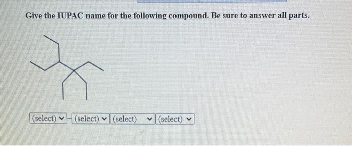 Solved Give an acceptable IUPAC name for the following | Chegg.com