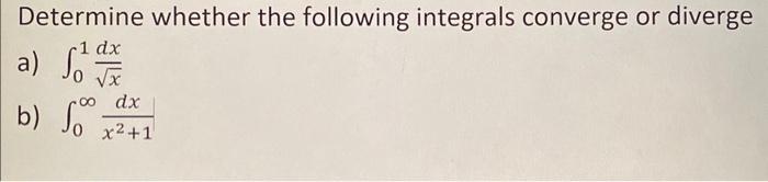 Solved Determine whether the following integrals converge or | Chegg.com