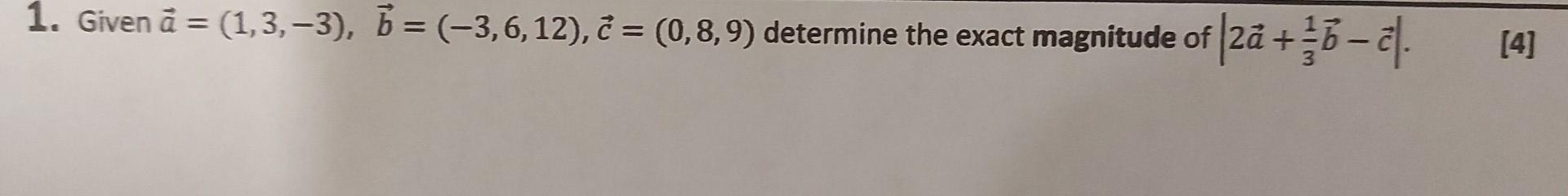 Solved 1. Given å = (1,3, -3), 6 = (-3,6,12), c = (0,8,9) | Chegg.com