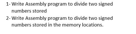 Solved 1- Write Assembly program to divide two signed | Chegg.com