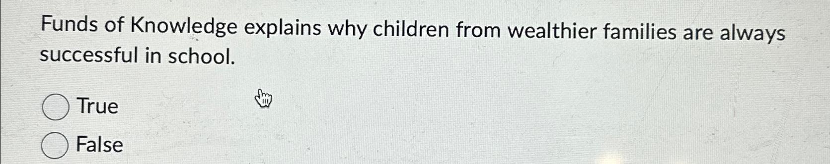 Solved Funds of Knowledge explains why children from | Chegg.com