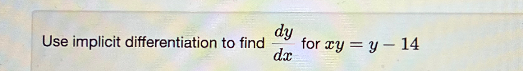 Solved Use implicit differentiation to find dydx ﻿for | Chegg.com