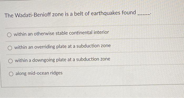 Solved The Wadati-Benioff zone is a belt of earthquakes | Chegg.com