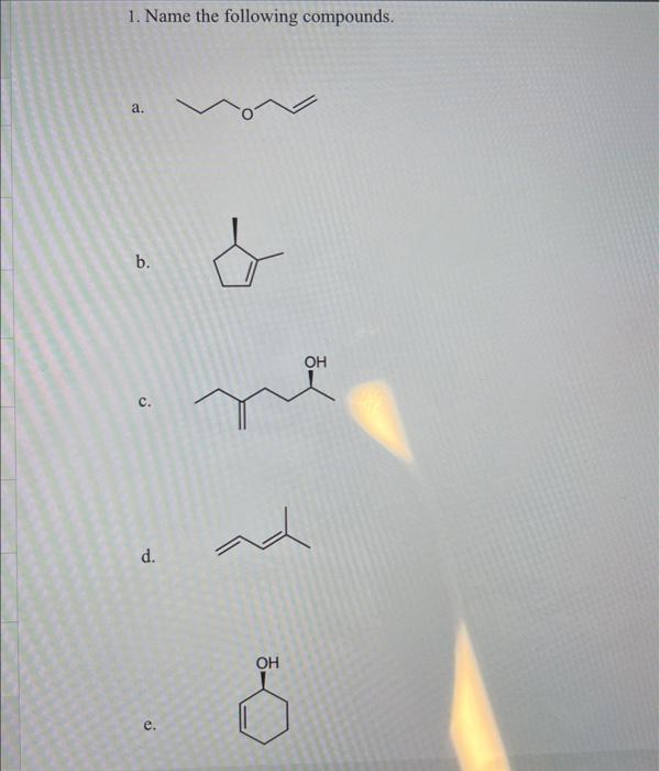 Solved 1. Name the following compounds. a. b. c. d. e. | Chegg.com
