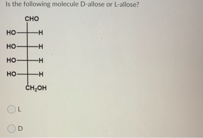 Solved Is the following molecule D-allose or L-allose? CHO | Chegg.com